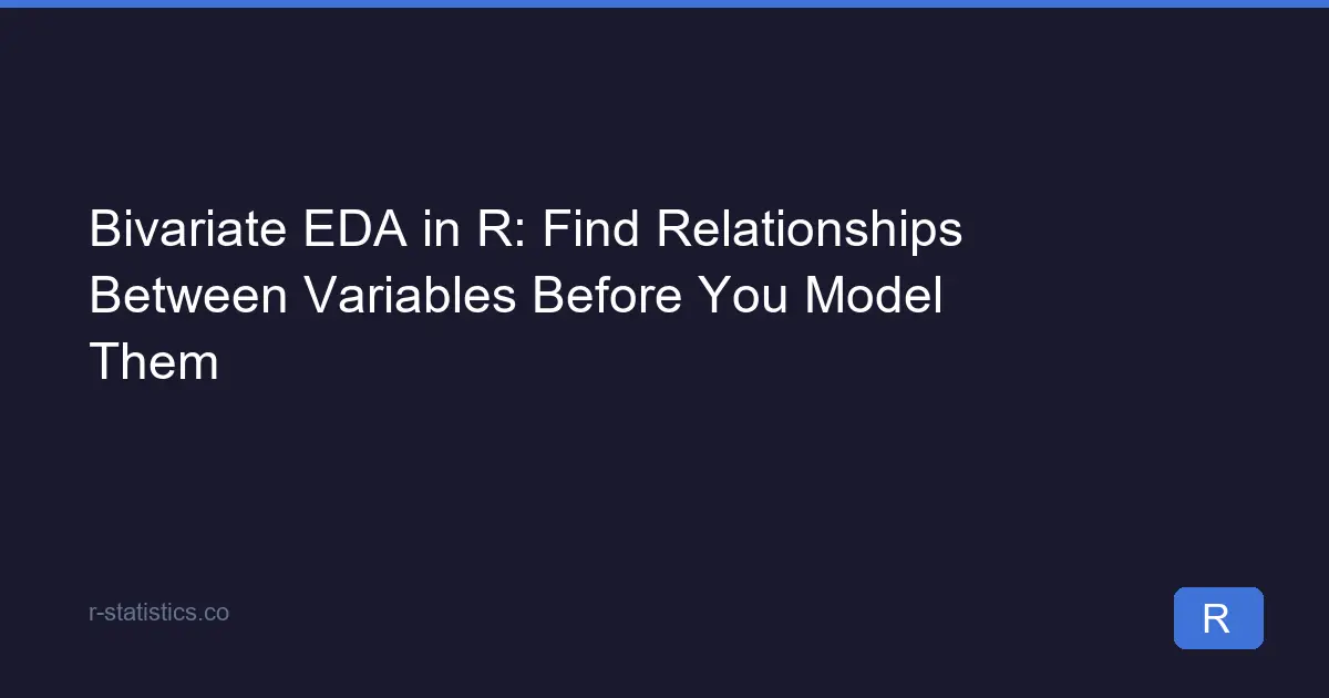 Bivariate EDA in R: Find Relationships Between Variables Before You ...