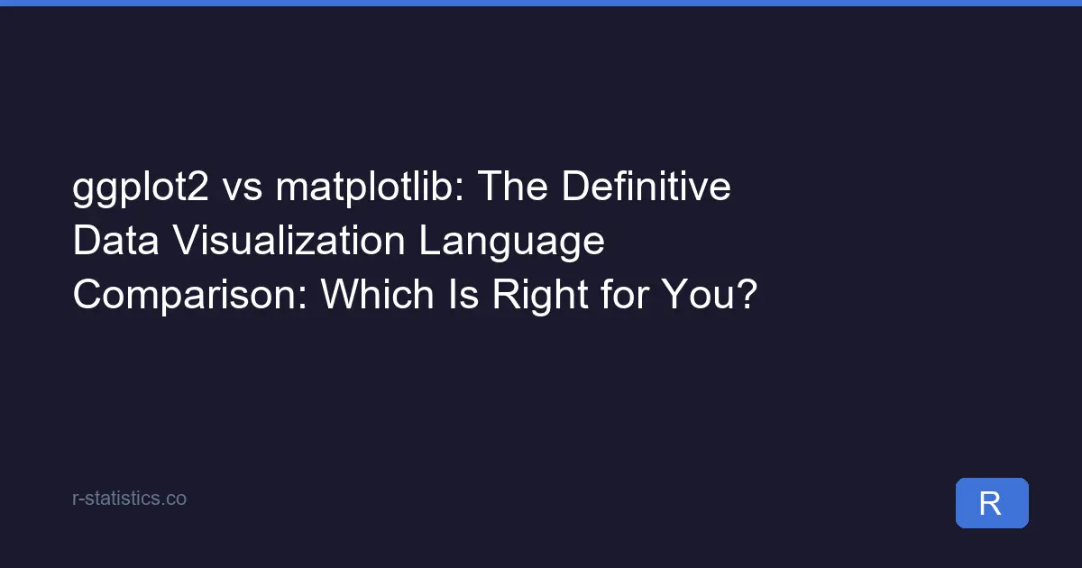 ggplot2 vs matplotlib: The Definitive Data Visualization Language ...